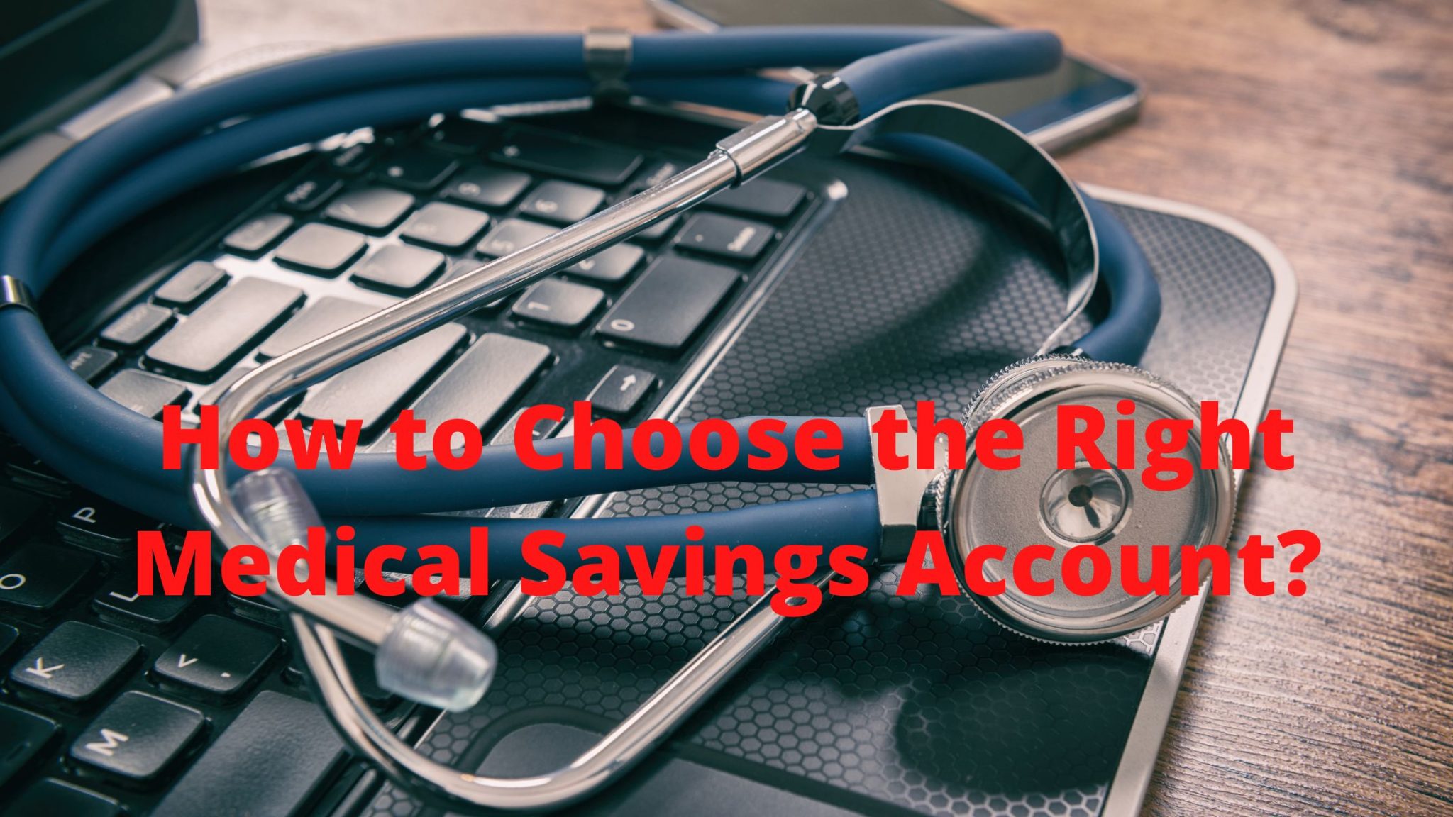 What are the Best Medical Savings Accounts in the Market?