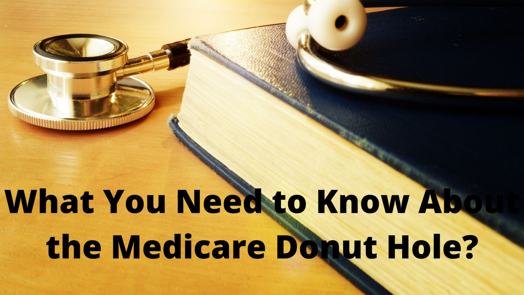 The Medicare Donut Hole and What You Need to Know