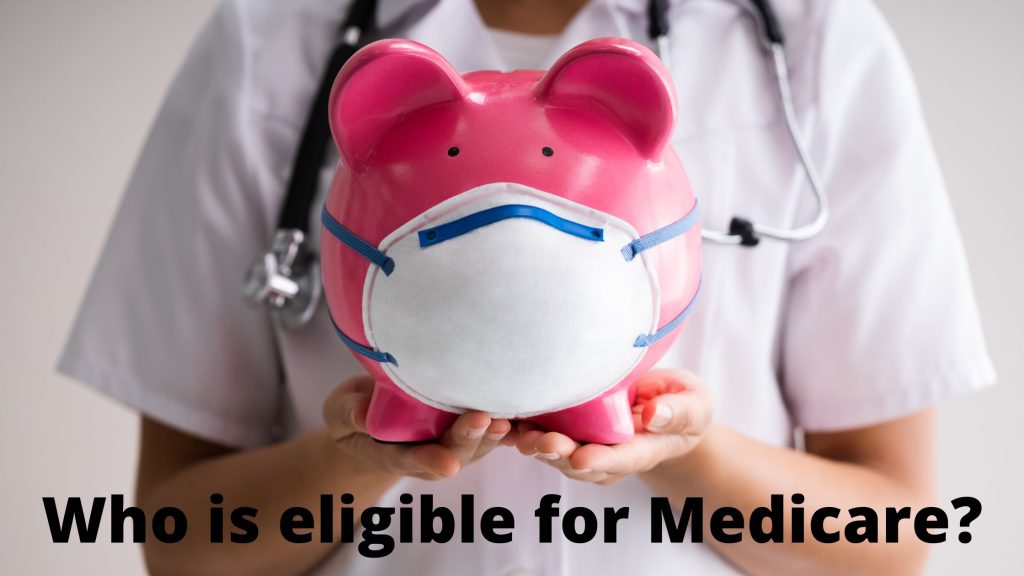 How Medicare Works And Who is Eligible For the Program?